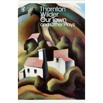 我们的小镇及其他戏剧 英文原版 Our Town and Other Plays