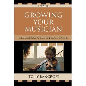 Growing Your Musician: A Practical Guide for...