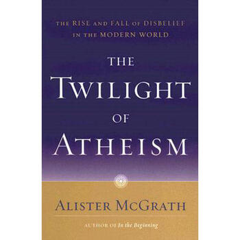 The Twilight of Atheism: The Rise and Fall o...