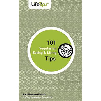 101 Vegetarian Eating & Living Tips