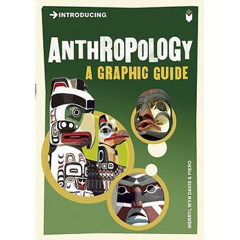 Introducing Anthropology: A Graphic Guide