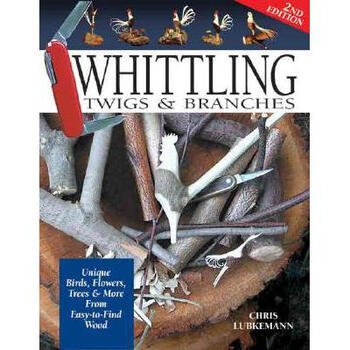 Whittling Twigs & Branches - 2nd Edition: Un...