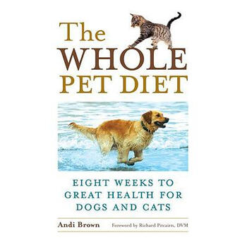 The Whole Pet Diet: Eight Weeks to Great Hea...