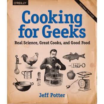 Cooking for Geeks: Real Science, Great Cooks...