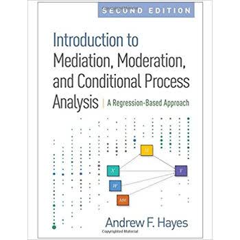 Introduction to Mediation, Moderation,and Conditional Process Analysis,Second Edition:A Regressio