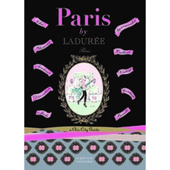 Paris by Ladurée 拉杜丽的巴黎：一个别致的城市指南