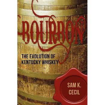 Bourbon: The Evolution of Kentucky Whiskey