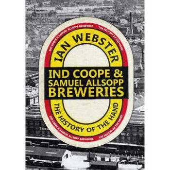 Ind Coope & Samuel Allsopp Breweries: The Hi...