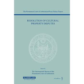 Resolution of Cultural Property Disputes: Pa...