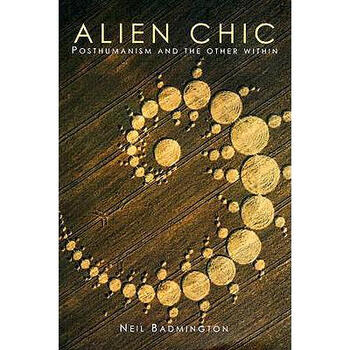 Alien Chic : Posthumanism and the Other Within