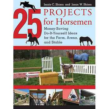 25 Projects for Horsemen: Money Saving, Do-I...