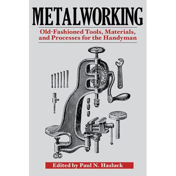 Metalworking: Tools, Materials, and Processe...