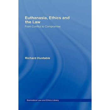Euthanasia, Ethics and the Law : From Confli...