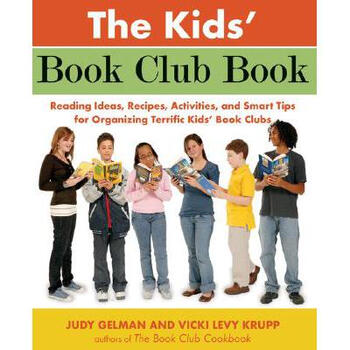 The Kids' Book Club Book: Reading Ideas, Rec...