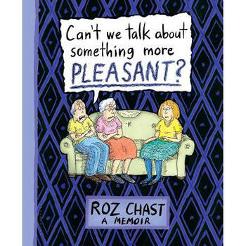 Can't We Talk about Something More Pleasant?...