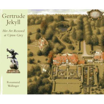 Gertrude Jekyll: Her Art Restored at Upton G...