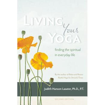 Living Your Yoga: Finding the Spiritual in E...
