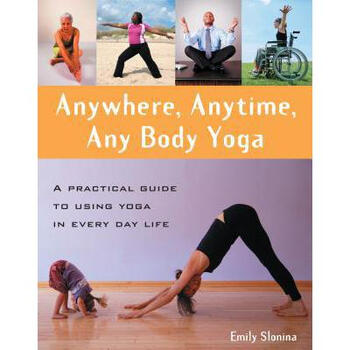 Anywhere, Anytime, Any Body Yoga