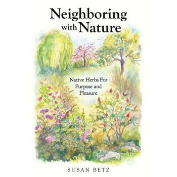 Neighboring With Nature: Native Herbs for Pu...