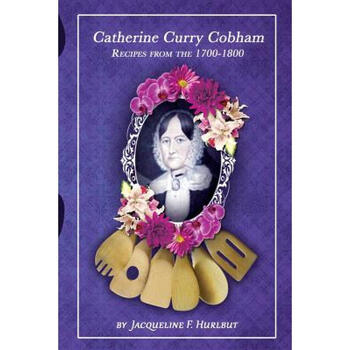 Catherine Curry Cobham Recipes from the 1700...