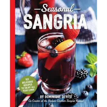 Seasonal Sangria: 101 Delicious Recipes to E...