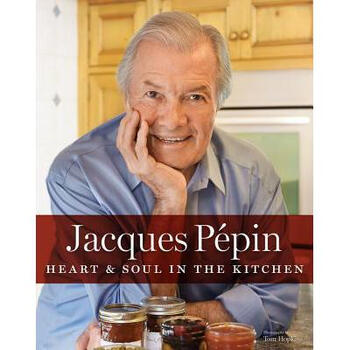 Jacques Pepin Heart & Soul in the Kitchen
