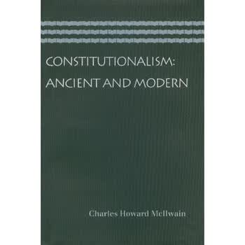 Constitutionalism: Ancient and Modern