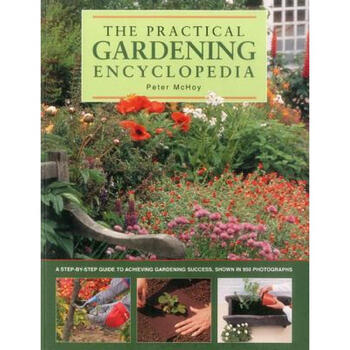 Practical Gardening Encyclopedia: A Step-by-...
