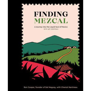 Finding Mezcal: A Journey Into the Liquid So...