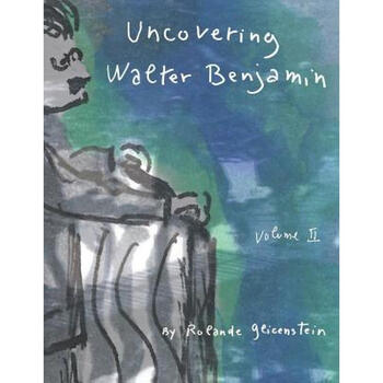 Uncovering Walter Benjamin: Volume 2