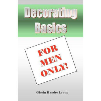 Decorating Basics For Men Only!