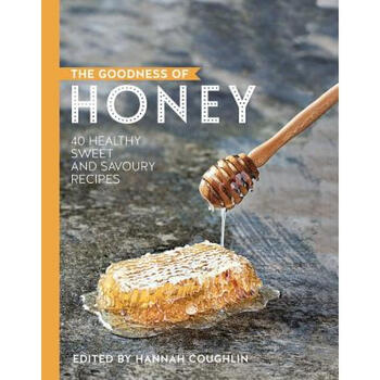 The Goodness of Honey: 40 Healthy Sweet and ...