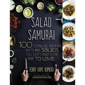 Salad Samurai: 100 Cutting-Edge, Ultra-Heart...