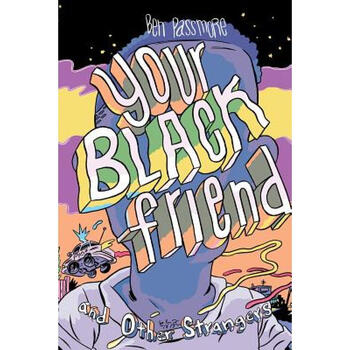 Your Black Friend and Other Strangers