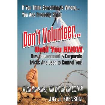 Don't Volunteer...: Until You Know