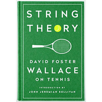 String Theory: David Foster Wallace on Tennis  A
