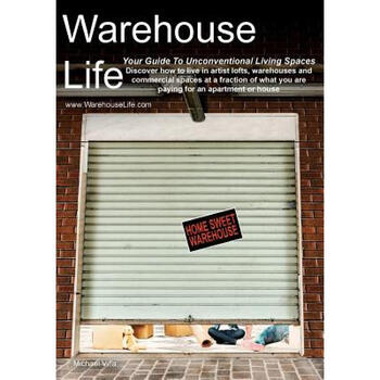 Warehouse Life - Guide To Unconventional Liv...