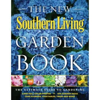 The New Southern Living Garden Book: The Ult...