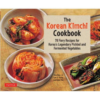 The Korean Kimchi Cookbook: 78 Fiery Recipes...