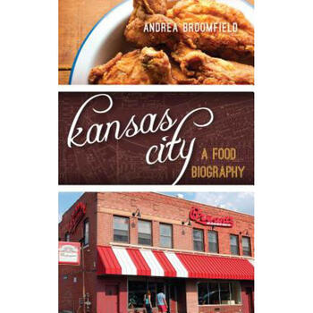 Kansas City: A Food Biography