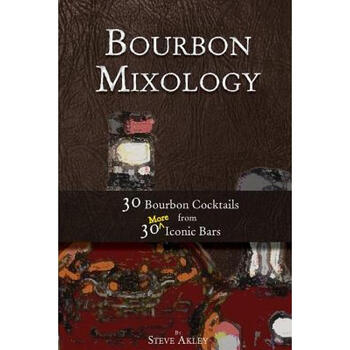 Bourbon Mixology: 30 Bourbon Cocktails from ...