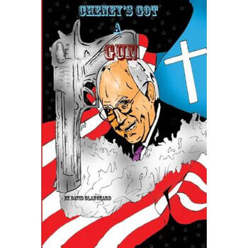 Cheney's Got A Gun