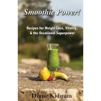 Smoothie Power!: Recipes for Weight Loss, Vi...