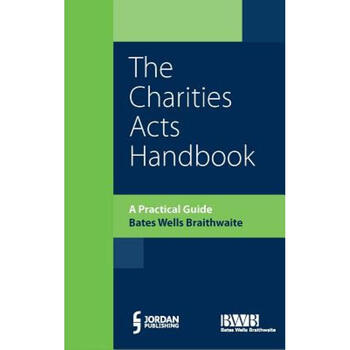 Charities Acts Handbook, The: A Practical Gu...