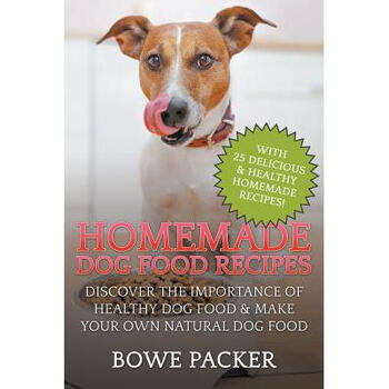 Homemade Dog Food Recipes: Discover The Impo...