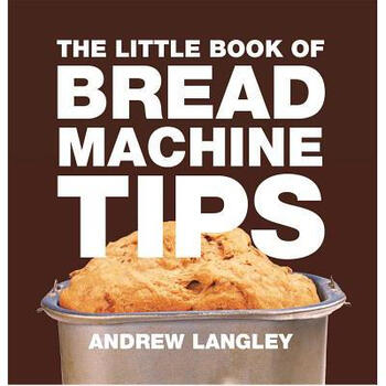 The Little Book of Bread Machine Tips