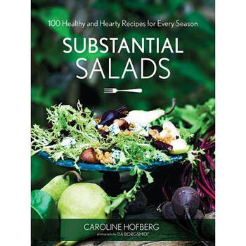 Substantial Salads: 100 Healthy and Hearty M...