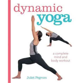 Dynamic Yoga: A complete mind and body w