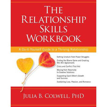 The Relationship Skills Workbook: A Do-It-Yo...