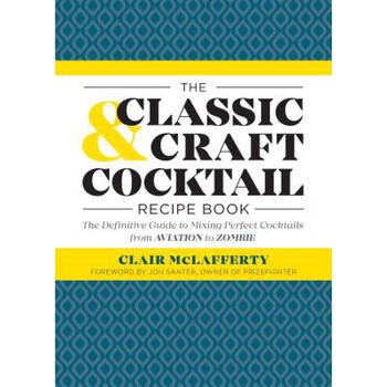 The Classic & Craft Cocktail Recipe Book: Th...